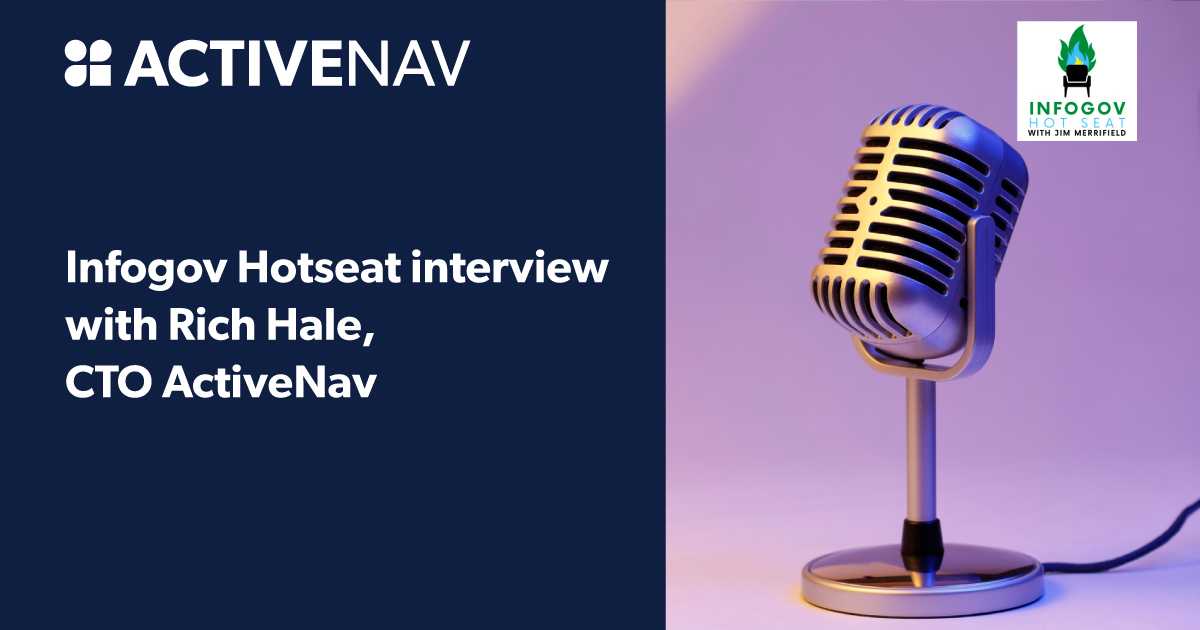 Infogov Hotseat interview with Rich Hale, CTO ActiveNav