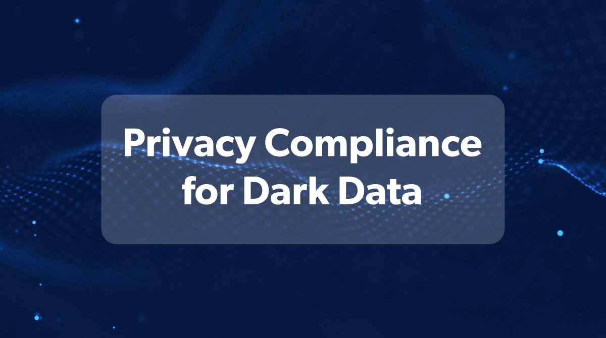 Privacy Compliance for Dark Data